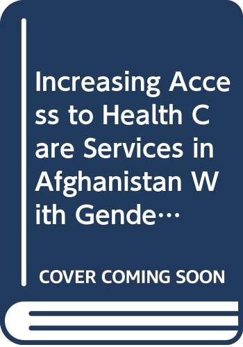 Increasing Access to Health Care Services in Afghanistan with Gender ...
