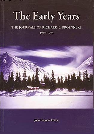 The Early Years: The Journals of Richard L. Proenneke 1967-1973 ...