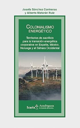 Colonialismo energético: Territorios de sacrificio para la transición ...
