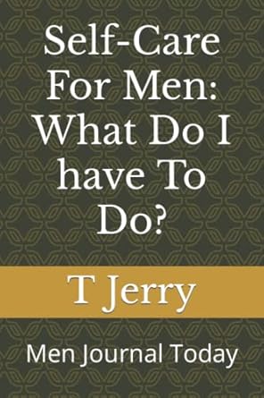 Self-Care For Men: What Do I have To Do?: Men Journal Today: Amazon.co ...