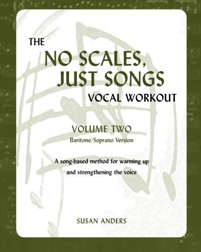 The No Scales, Just Songs Vocal Workout Vol. 2: Baritone/Soprano ...