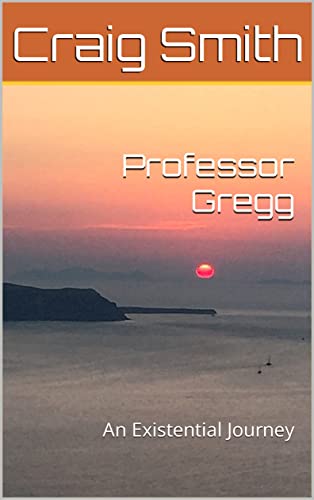 Amazon.com: Professor Gregg: An Existential Journey eBook : Smith ...
