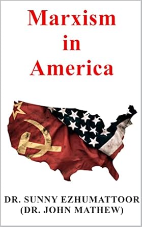 Marxism in America - Kindle edition by Ezhumattoor, Sunny. Politics ...
