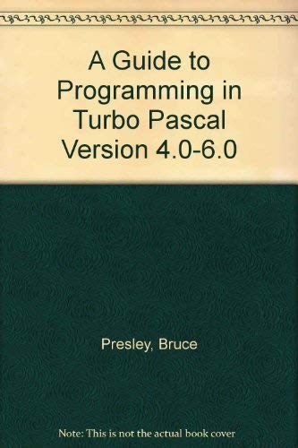 A Guide to Programming in Turbo Pascal Version 4.0-6.0 : Presley, Bruce: Amazon.ca: Livres