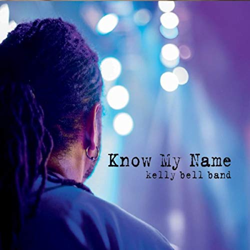 Amazon.com: Know My Name : Kelly Bell Band: Digital Music