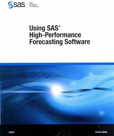 Using SAS High-Performance Forecasting Software: Course Notes : SAS ...