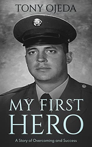 Amazon.com: My First Hero: A Story of Overcoming and Success eBook : Ojeda, Tony: Kindle Store