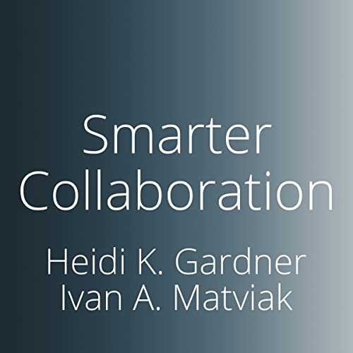 Smarter Collaboration: A New Approach to Breaking Down Barriers and ...