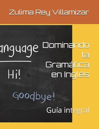 Dominando la Gramática en Inglés: Guía integral (Spanish Edition): Rey ...
