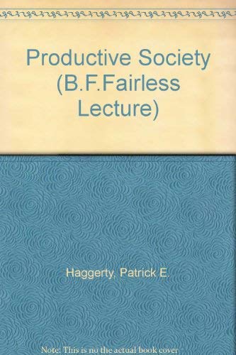 The productive society (Benjamin F. Fairless memorial lectures ...