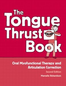 The tongue thrust book : oral myofunctional therapy and articulation ...