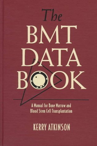 The BMT Data Book: A Manual for Bone Marrow and Blood Stem Cell ...