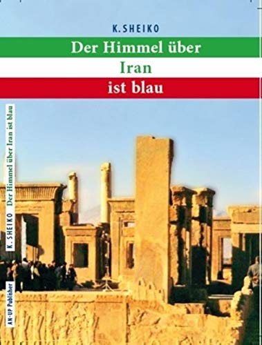Amazon.com: Der Himmel über Iran ist blau: 9783000403088: K. Sheiko: Books