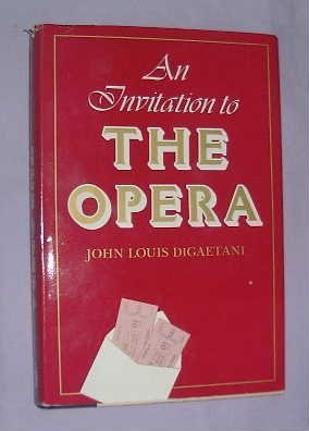An Invitation to the Opera: Digaetani, John Louis: 9780816010301 ...