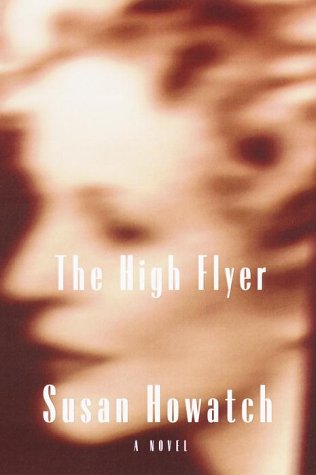 The High Flyer: Howatch, Susan: 9780375410574: Amazon.com: Books