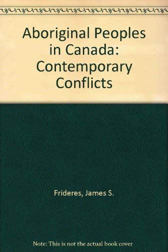 Aboriginal Peoples in Canada: Contemporary Conflicts Cdn: Frideres ...