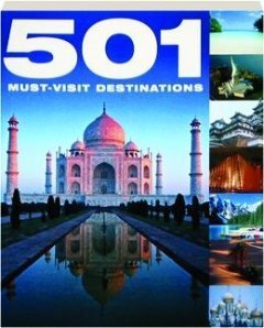 501 Must-Visit Destinations by David Brown, Jackum Brown, Kieran ...
