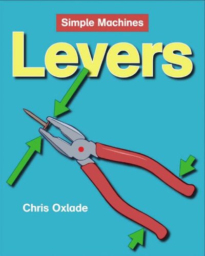Levers (Simple Machines): Oxlade, Chris: 9781599200835: Amazon.com: Books