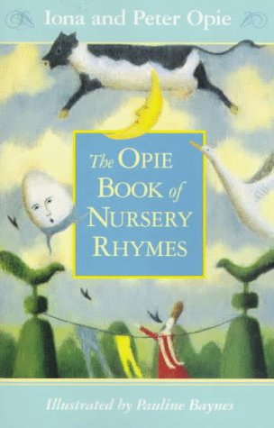 Nursery Rhymes, The Opie Book of: Opie, Iona, Opie, Peter, Baynes ...