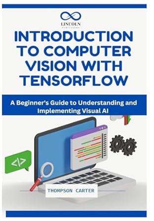 Introduction to Computer Vision with TensorFlow: A Beginner's Guide to ...