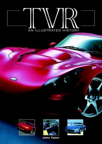 TVR: An Illustrated History : Tipler, John: Amazon.co.uk: Books