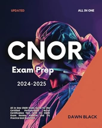 CNOR Exam Prep 2024-2025: All In One CNOR Study Guide for the Certified ...