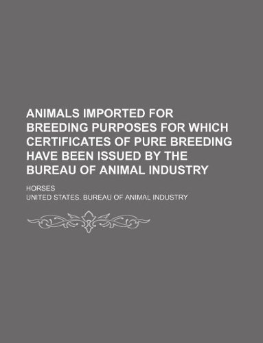 Animals Imported for Breeding Purposes for Which Certificates of Pure ...