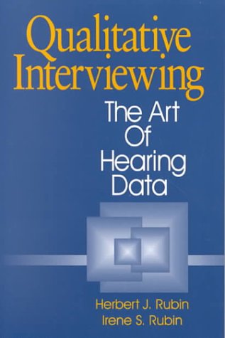 Qualitative Interviewing: The Art of Hearing Data: Rubin, Herbert J ...