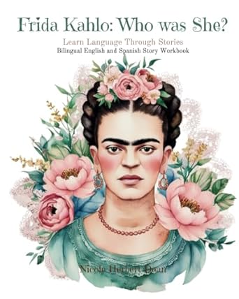 Frida Kahlo: Who was She?: Bilingual English Spanish Storybook (Learn ...