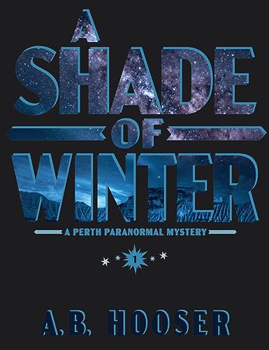 Amazon.com: A Shade of Winter: Book One of The Perth Paranormal Series eBook : Hooser, A. B ...