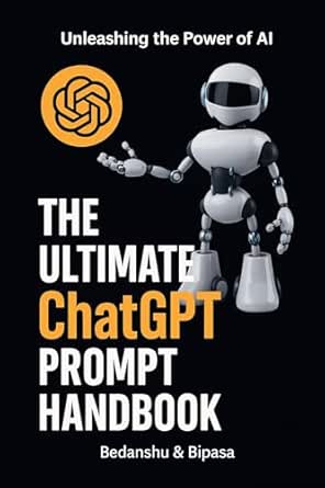 THE ULTIMATE CHATGPT PROMPT HANDBOOK eBook : Bag, Bedanshu, Naik, Bipasa : Amazon.in: Kindle Store