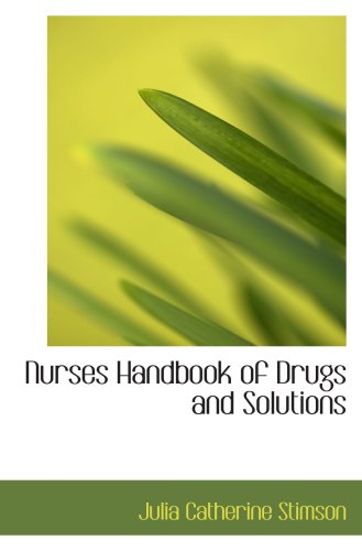Nurses Handbook of Drugs and Solutions: Stimson, Julia Catherine ...