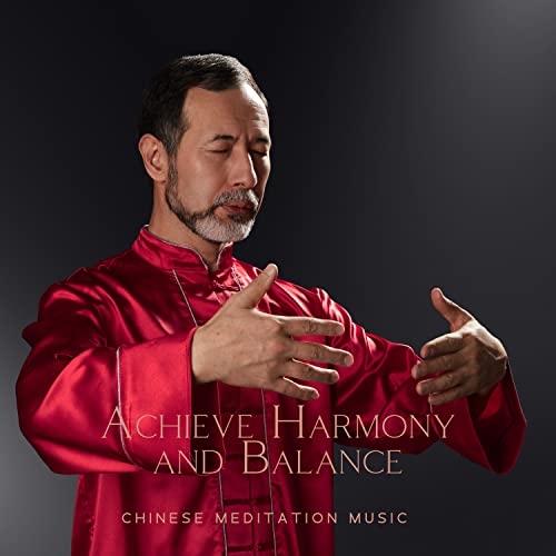 Play Achieve Harmony and Balance: Chinese Meditation Music by Chinese ...