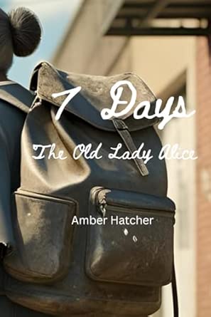 Amazon.com: 7 Days: The Old Lady Alice: 9798296044082: Hatcher, Amber ...
