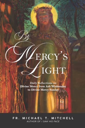 By Mercy's Light: Daily Reflections on Divine Mercy from Ash Wednesday ...