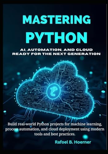 Mastering Python AI, Automation, and Cloud Ready for the Next ...