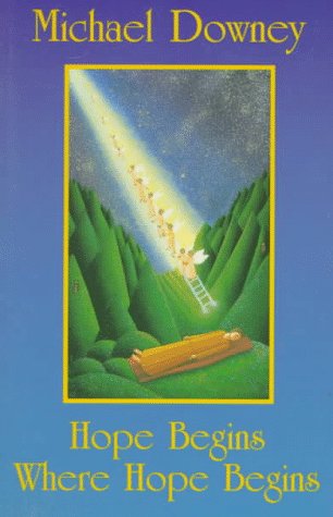 Hope Begins Where Hope Begins: Downey, Michael: 9781570751851: Amazon ...