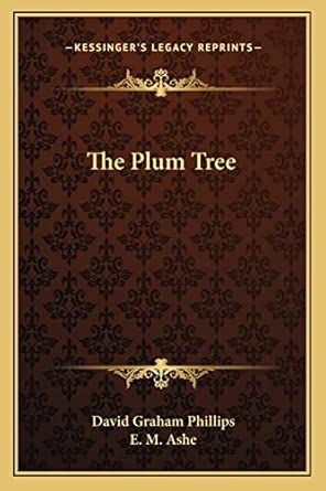 The Plum Tree : Phillips, David Graham, Ashe, E M: Amazon.co.za: Books