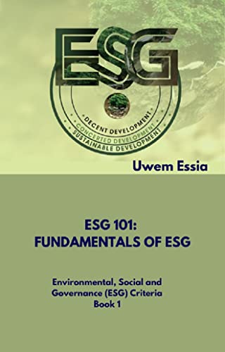 FUNDAMENTALS OF ESG ESG 101 Environmental Social And Governance ESG Criteria Book 1 EBook fundamentals-of-esg-esg-101-environmental-social-and-governance-esg-criteria-book-1-ebook