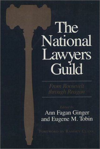 The National Lawyers Guild: From Roosevelt Through Reagan: Ginger, Ann ...