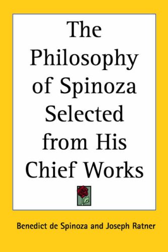 The Philosophy Of Spinoza Selected From His Chief Works: Spinoza ...