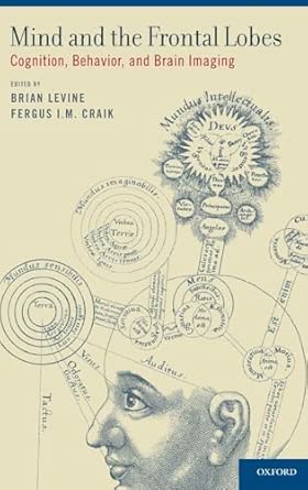 Mind and the Frontal Lobes: Cognition, Behavior, and Brain Imaging ...