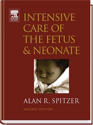 By Alan R. Spitzer - Intensive Care of the Fetus and Neonate: 2nd ...