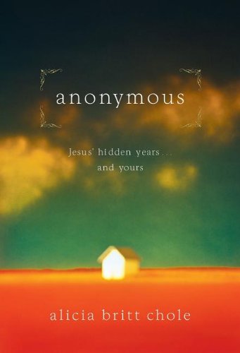 Amazon | Anonymous: Jesus hidden years and yours | Chole, Alicia Britt ...