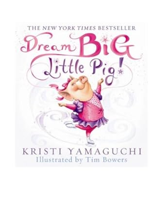 Amazon.com: Dream Big, Little Pig!: 9781402271946: Yamaguchi, Kristi ...