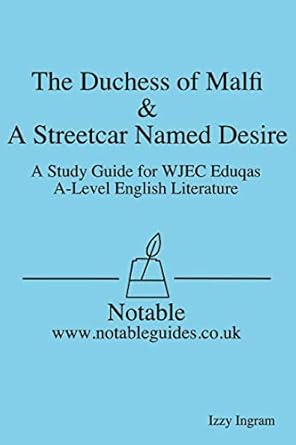 The Duchess of Malfi & A Streetcar Named Desire: A Study Guide for WJEC ...