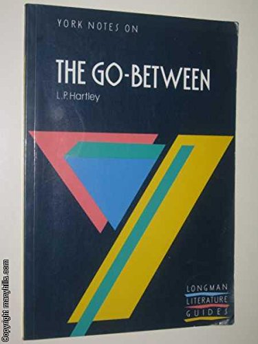 York Notes on L.P.Hartley's "Go-between" (Longman Literature Guides ...