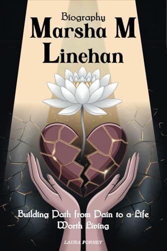 Marsha M Linehan Biography: Building Path from Pain to a Life Worth ...