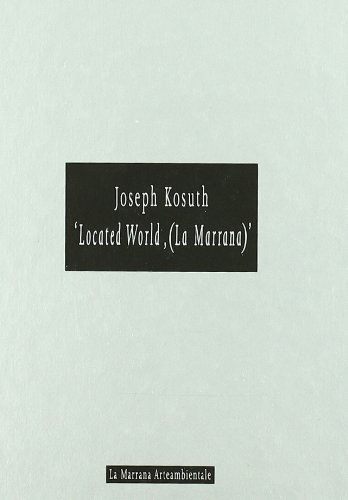 Joseph Kosuth. "Located World, (La Marrana)".: Jannis Kounellis ...