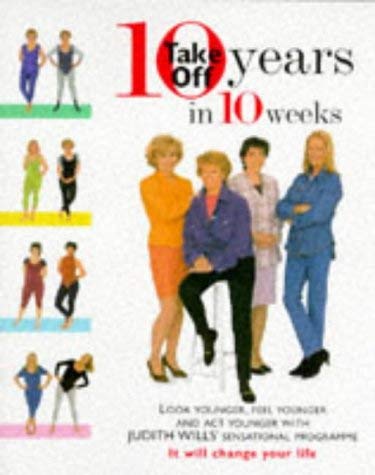 Take off 10 Years in 10 Weeks: Judith Wills: 9781899988112: Amazon.com ...